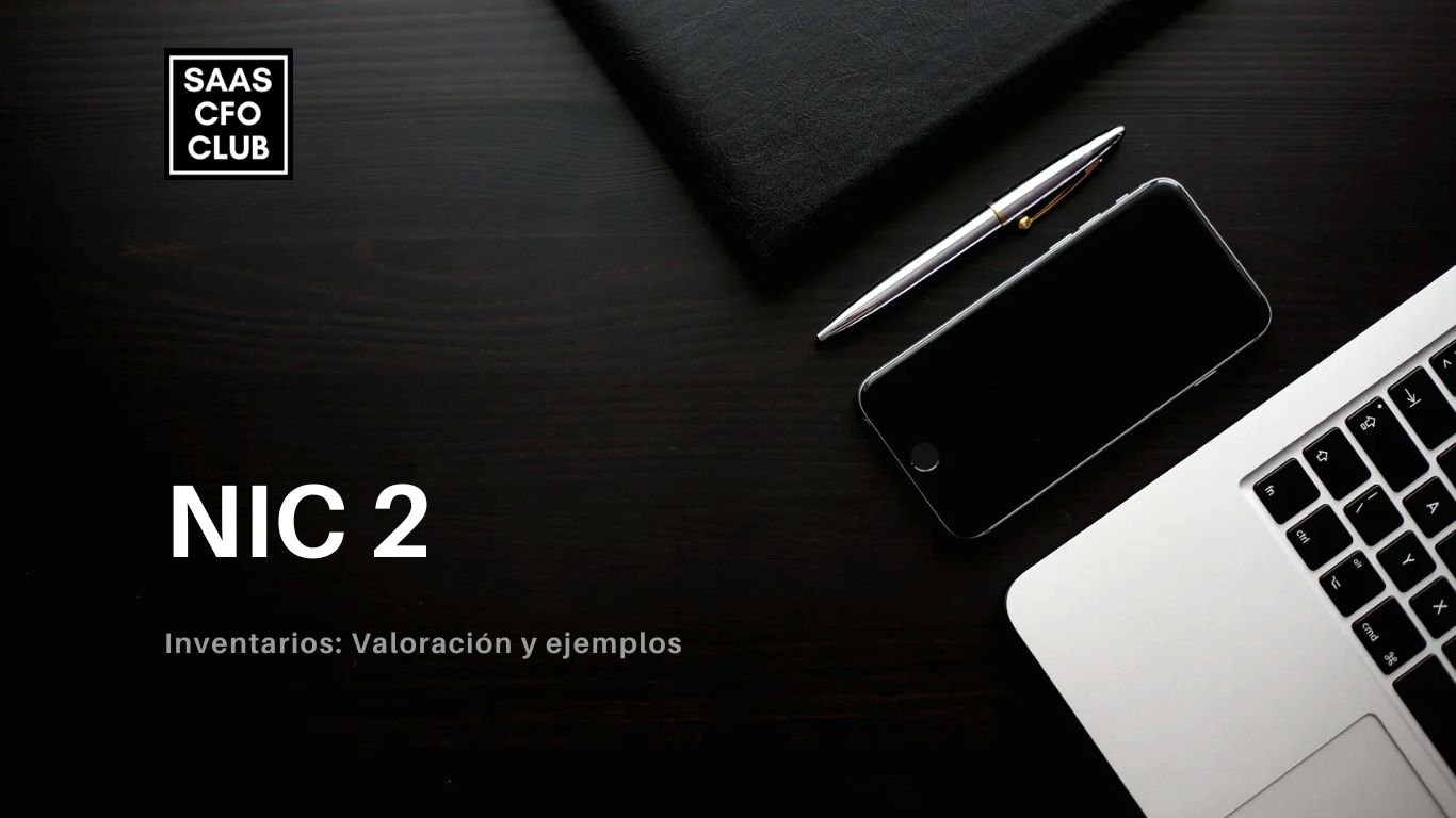 NIC 2 Inventarios: cómo se valoran y casos prácticos